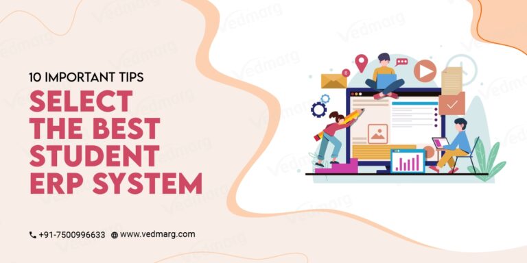 10 Important Tips to Select the Best Student ERP System in 2025. - Vedmarg Educational ERP