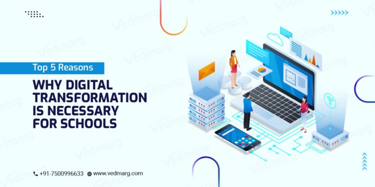 Why Digital Transformation is Necessary for Schools?
