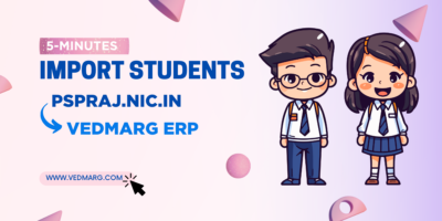 Import Students From RAJPSP to Vedmarg School ERP Software